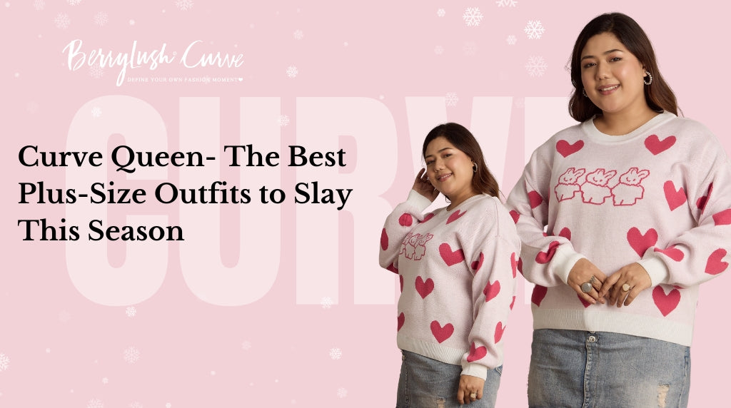 Curve Queen- The Best Plus-Size Outfits to Slay This Season